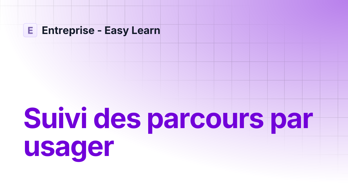 Suivi des parcours par usager | Entreprise - Easy Learn
